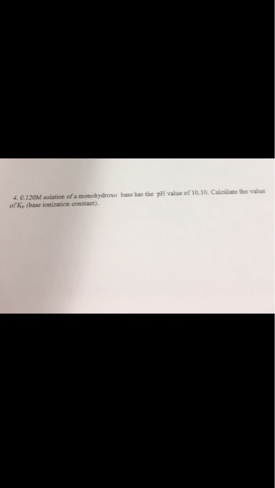 Solved 0.120M solution of a monohydroxo base has the pH | Chegg.com