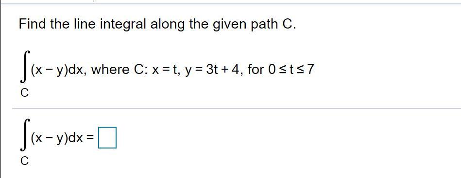 Solved Find the line integral along the given path C. - | Chegg.com
