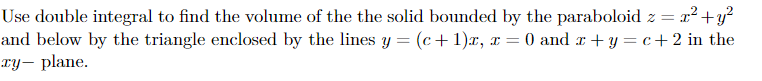 Solved Use double integral to find the volume of the the | Chegg.com