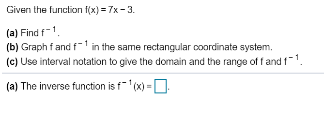Solved Given the function f(x)- 7x-;3 (a) Find f1 (b) Graph | Chegg.com