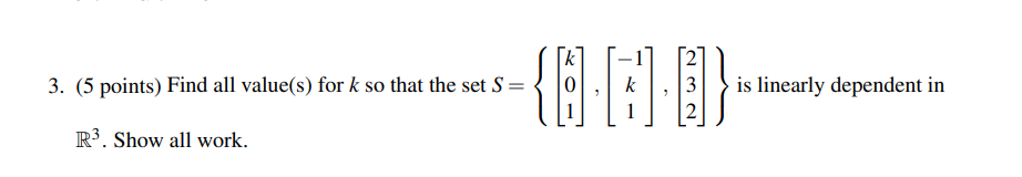 Solved 3. (5 points) Find all value(s) for k so that the set | Chegg.com