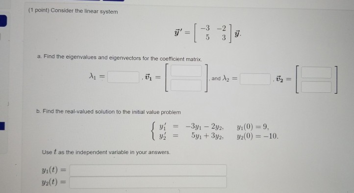 Solved (1 point) Consider the linear system -3 -2 5 3 a. | Chegg.com Solved (1 point) Consider the linear system -3 -2 5 3 a. | Chegg.com