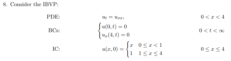 Solved 8. Consider the IBVP: PDE: ut=uxx,0 | Chegg.com