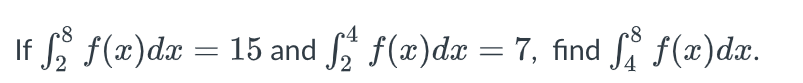 Solved If ∫28f(x)dx=15 and ∫24f(x)dx=7, find ∫48f(x)dx. | Chegg.com