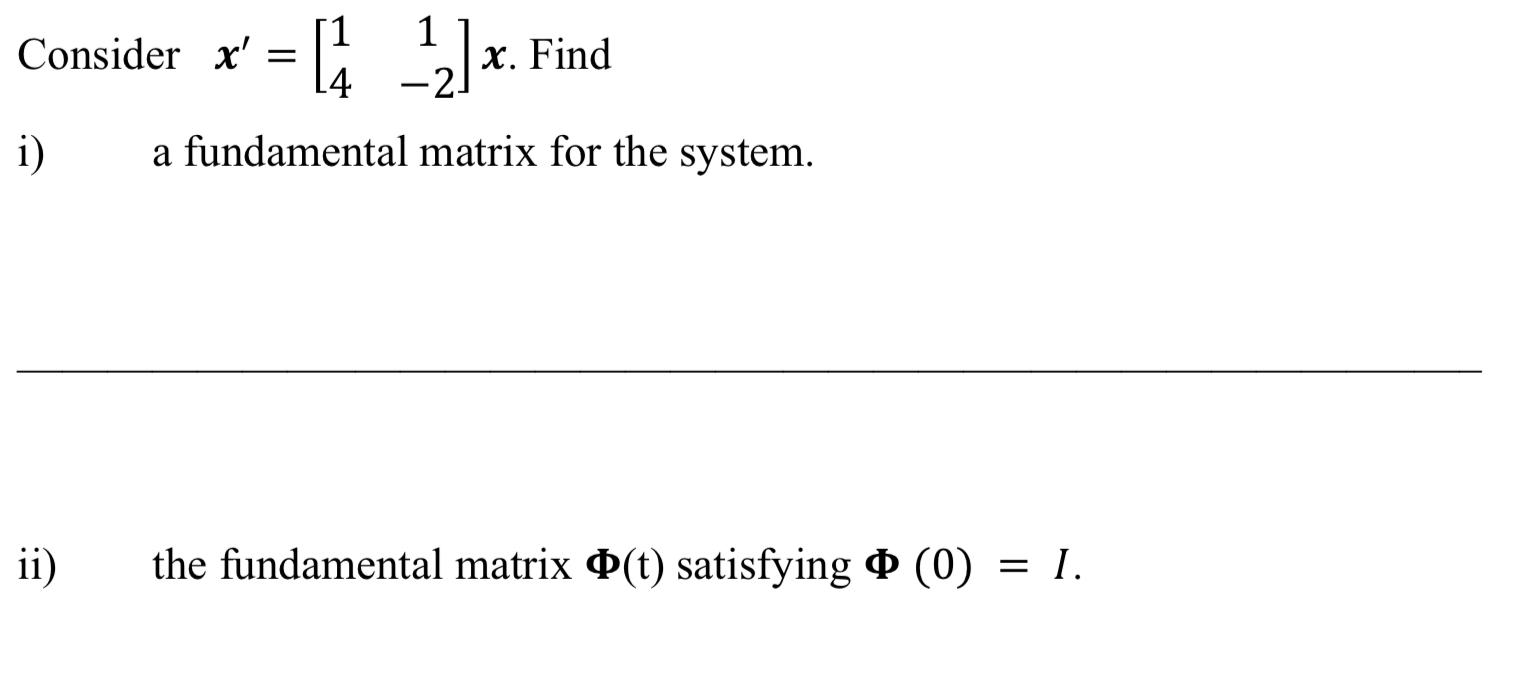 Solved 1 Consider x¹ = [¹¹₂] x. Find _-22]. x' 4 i) ii) a | Chegg.com