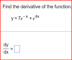 Solved Find the derivative of the function.y=7e-x+e4xdydx= | Chegg.com