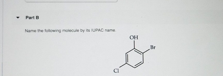 Solved Part B Name the following molecule by its IUPAC name. | Chegg.com