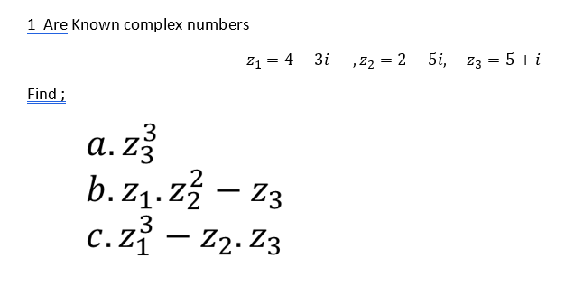 Solved 1 Are Known complex numbers z1=4−3i,z2=2−5i,z3=5+i | Chegg.com