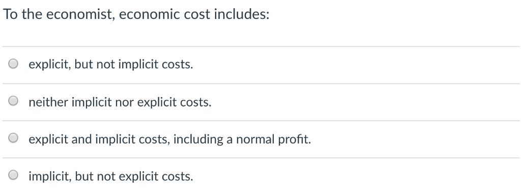 Solved To the economist, economic cost includes: explicit, | Chegg.com