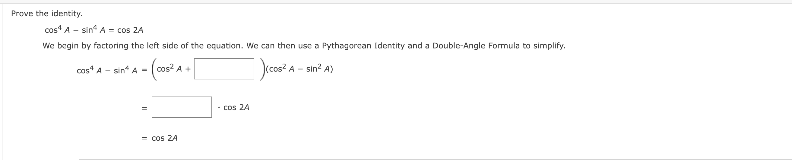 Solved Prove the identity. cos4A−sin4A=cos2A We begin by | Chegg.com