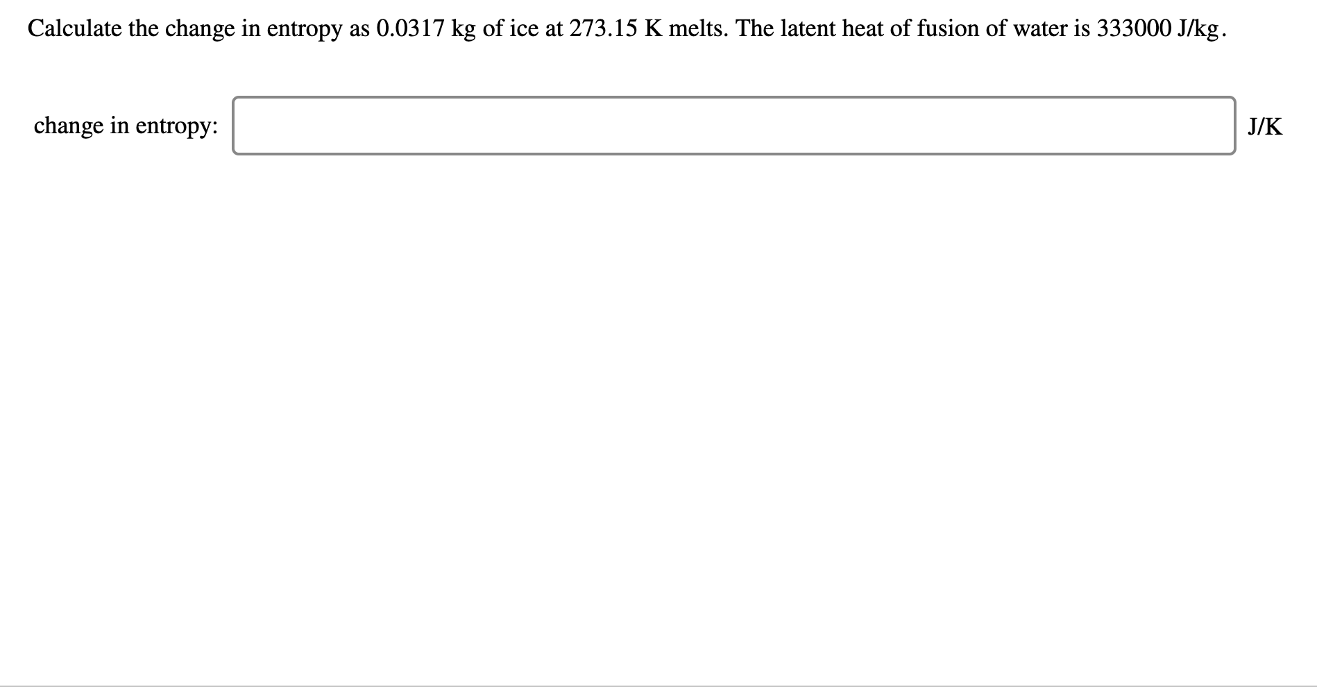 Solved Calculate the change in entropy as 0.0317 kg of ice | Chegg.com