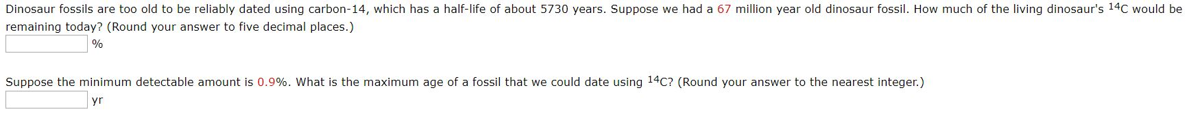 Solved Dinosaur fossils are too old to be reliably dated | Chegg.com