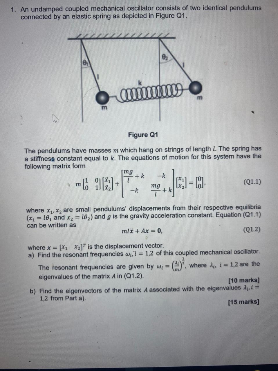 Solved 1. An undamped coupled mechanical oscillator consists | Chegg.com