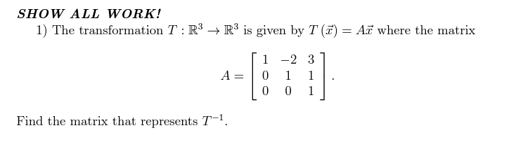 Solved SHOW ALL WORK! 1) The transformation T:R3→R3 is given | Chegg.com