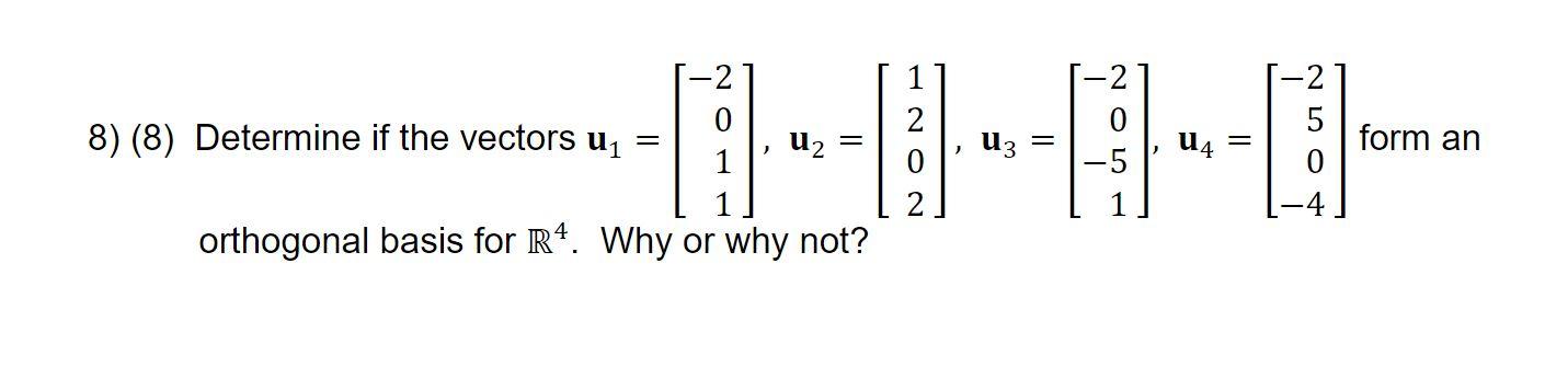 Solved Determine if the vectors u1 = [-2 0 1 1], u2 = [1 2 0 | Chegg.com