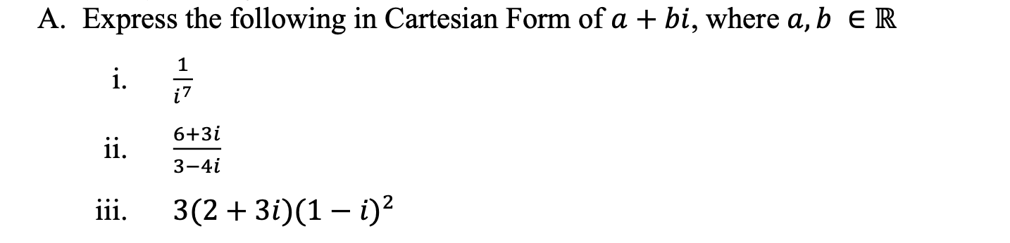Solved A. Express the following in Cartesian Form of a + bi, | Chegg.com