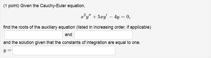Solved (1 point) Given the Cauchy-Euler equation, x’y Solved (1 point) Given the Cauchy-Euler equation, x’y