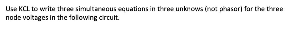 Solved Use KCL to write three simultaneous equations in | Chegg.com