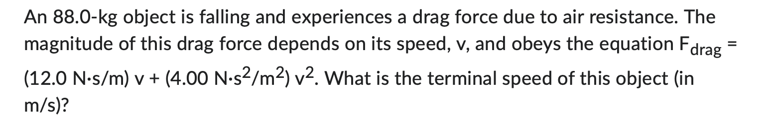 Solved An 88.0-kg object is falling and experiences a drag | Chegg.com