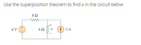 Solved Use the superposition theorem to find v in the | Chegg.com