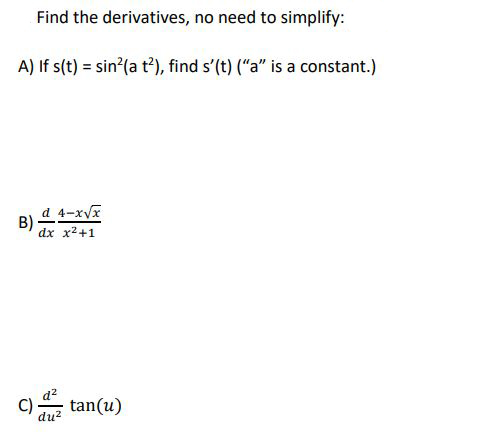 Solved Find the derivatives, no need to simplify: A) If s(t) | Chegg.com