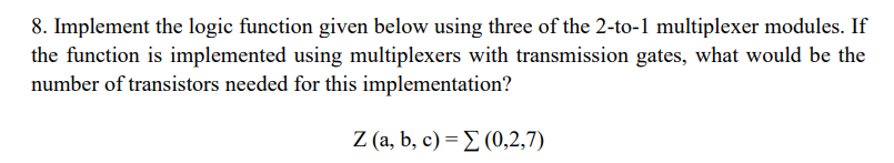 Solved 8. Implement the logic function given below using | Chegg.com