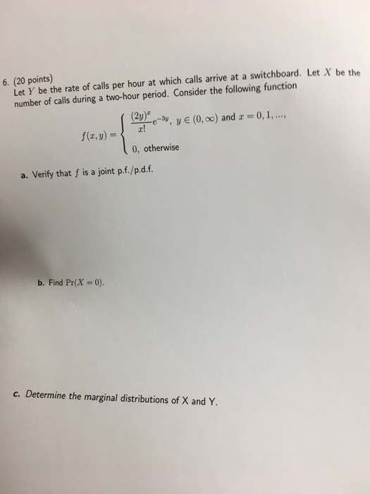 Solved 6. (20 points) Let Y be the rate of calls per hour at | Chegg.com Solved 6. (20 points) Let Y be the rate of calls per hour at | Chegg.com