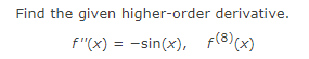 Solved Find the given higher-order derivative. | Chegg.com