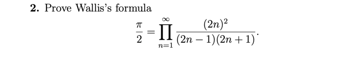 Solved 2. Prove Wallis's formula (2n - Π 2 (2n - 1)(2n +1) | Chegg.com