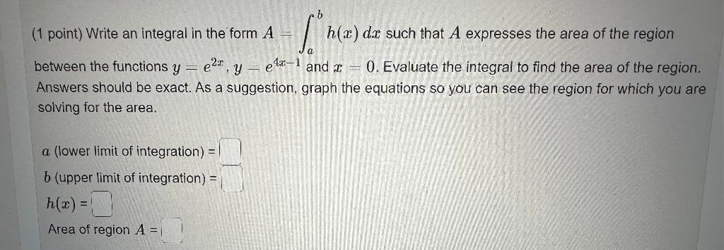Solved (1 point) Write an integral in the form A=∫abh(x)dx | Chegg.com