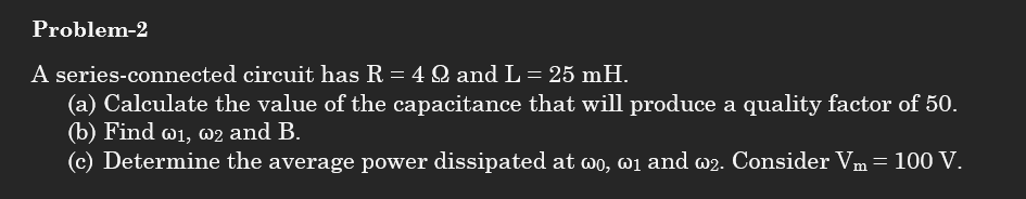 Solved Problem-2A series-connected circuit has | Chegg.com