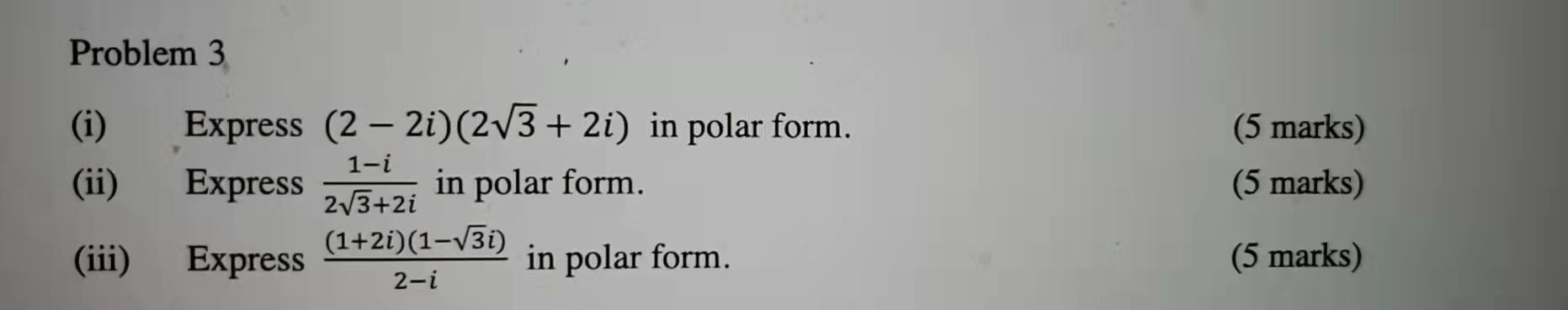 Solved Problem 3 (i) (5 marks) 1-i (ii) Express (2 – | Chegg.com