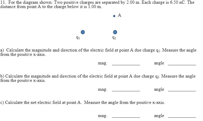 Solved 11. For the diagram shown: Two positive charges are | Chegg.com