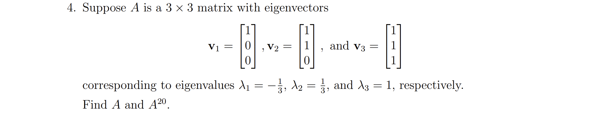 Solved 4. Suppose A is a 3 x 3 matrix with eigenvectors 1 1 | Chegg.com