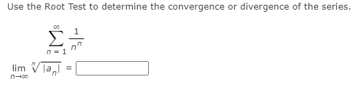 Solved Use the Root Test to determine the convergence or | Chegg.com