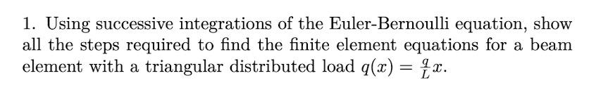 Solved 1. Using successive integrations of the | Chegg.com