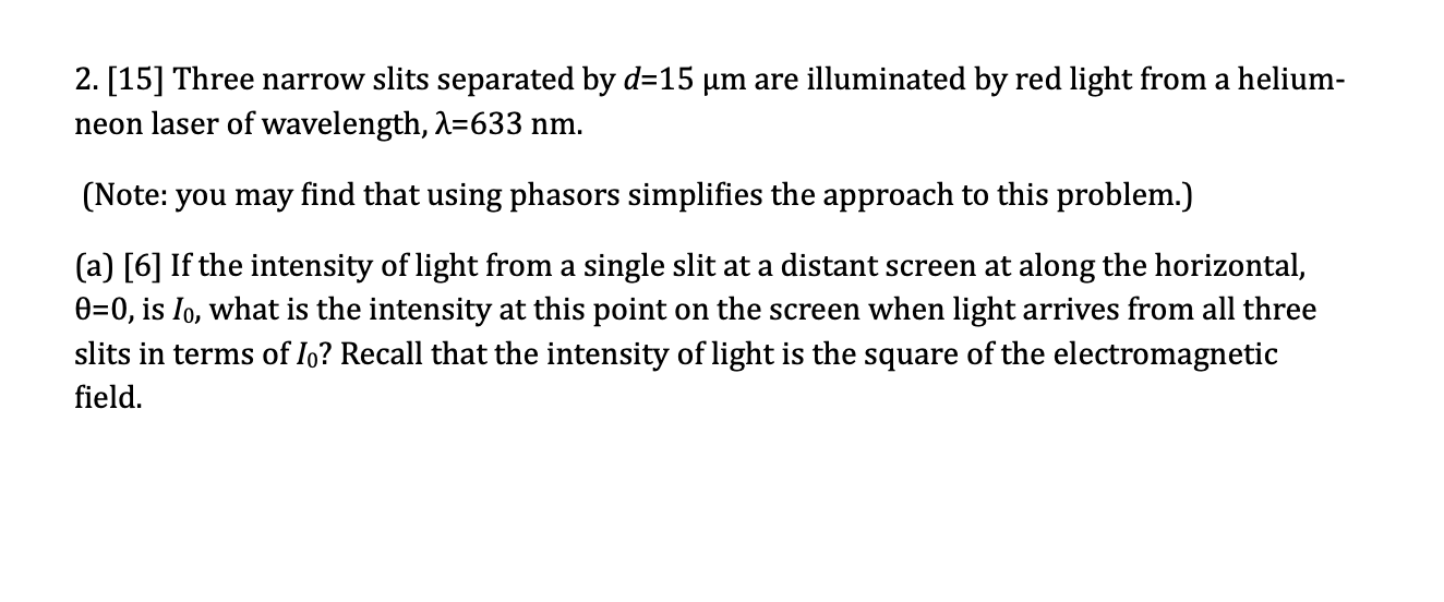 Solved 2. [15] Three narrow slits separated by d=15 um are | Chegg.com