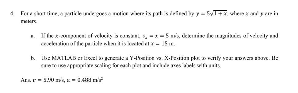 Solved For a short time, a particle undergoes a motion where | Chegg.com