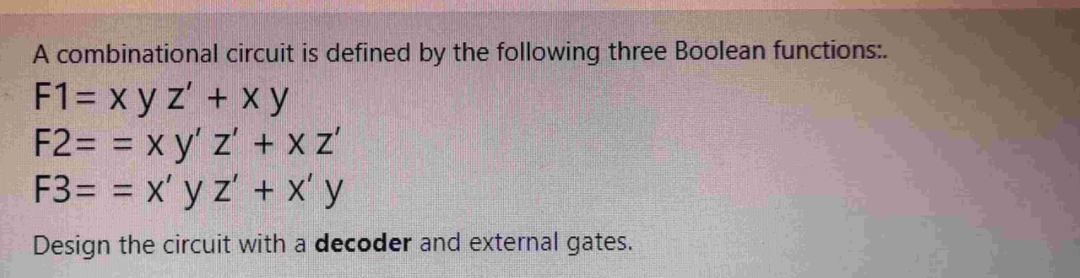 Solved A combinational circuit is defined by the following | Chegg.com