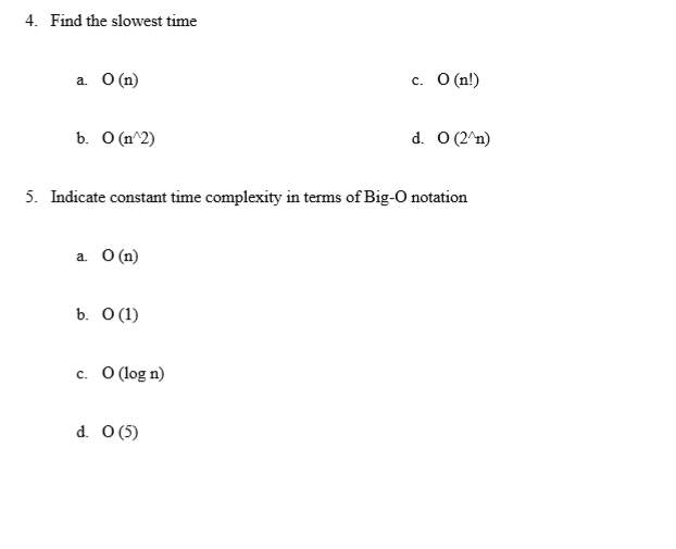 Solved 4. Find the slowest time a on c. 0 (n!) b. O(n^2) d. | Chegg.com