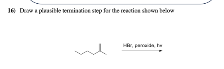 Solved 16) Draw a plausible termination step for the | Chegg.com