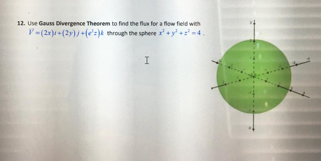 Solved 12. Use Gauss Divergence Theorem to find the flux for | Chegg.com