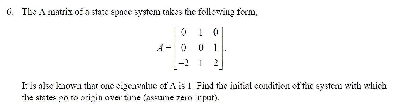 Solved 6. The A matrix of a state space system takes the | Chegg.com
