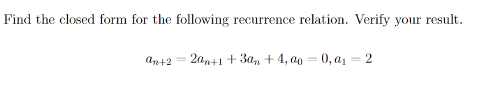 Solved Find the closed form for the following recurrence | Chegg.com
