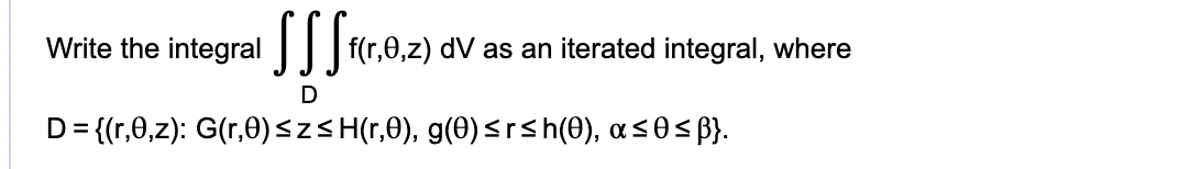 Solved Write the integral ∭Df(r,θ,z)dV ﻿as an iterated | Chegg.com