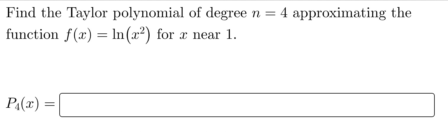 Solved Find the Taylor polynomial of degree n=4 | Chegg.com
