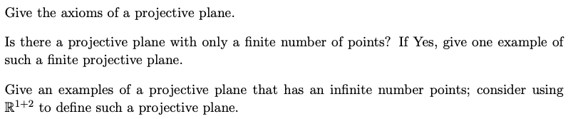 Solved Give the axioms of a projective plane. Is there a | Chegg.com