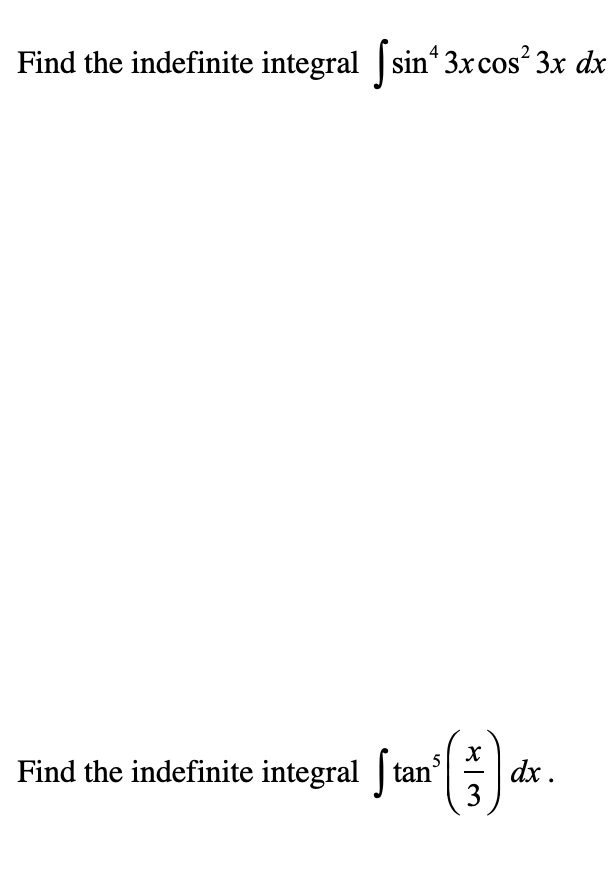 Solved Find the indefinite integral sin“ 3x cos? 3x dx Find | Chegg.com