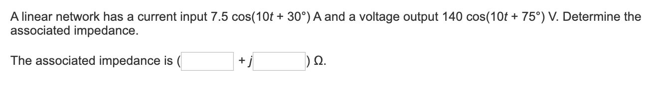 Solved A linear network has a current input 7.5 cos(10t + | Chegg.com