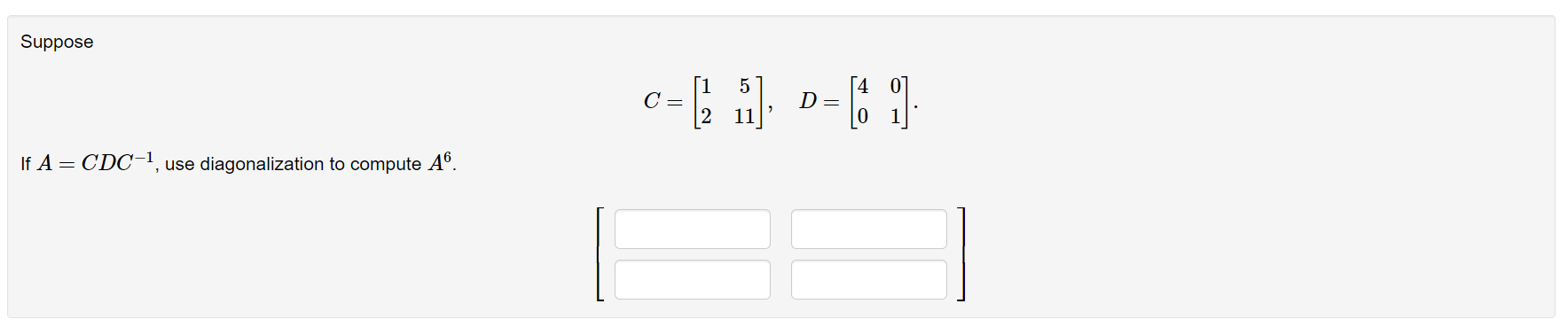 Solved Suppose If A = CDC-1, use diagonalization to compute | Chegg.com